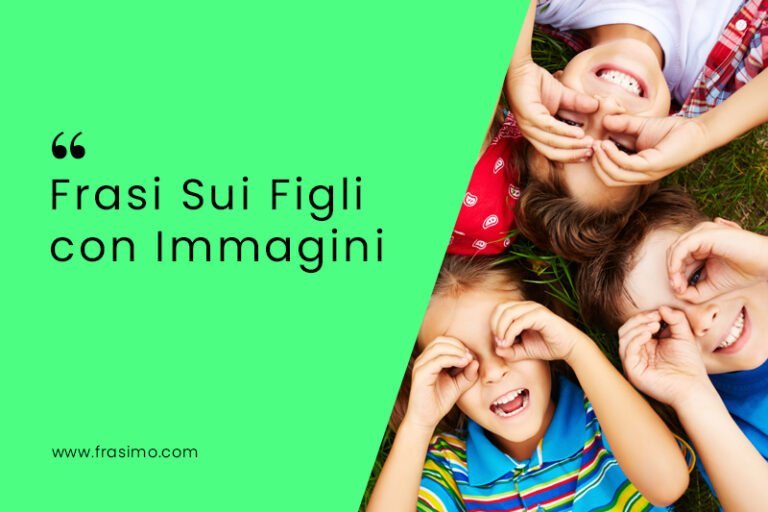 220+ Più Belle Frasi Sui Figli Con Immagini E Aforismi Sui Figli